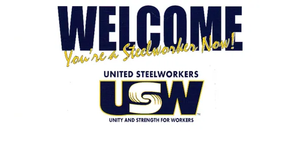 Introductory Slide Show for New Members | United Steelworkers Local 9460